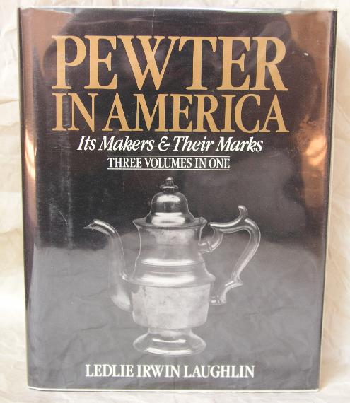 Pewter In America - Its Makers & Their Marks by Ledlie I. Laughlin